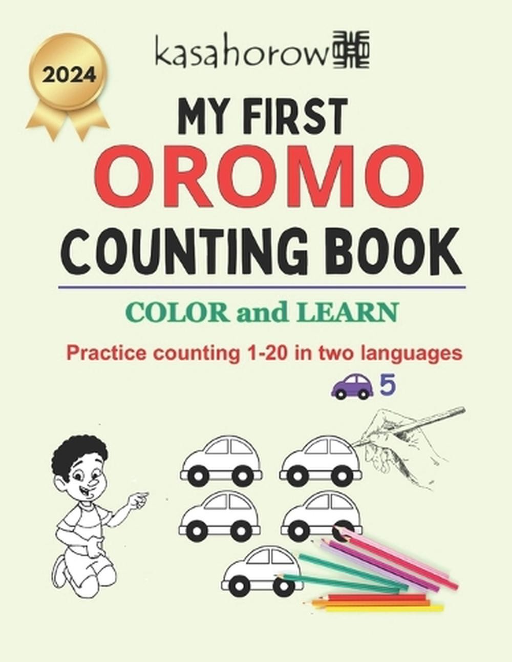 Oromo Kasahorow Ser.: My First Oromo Counting Book : Colour and Learn 1 ...