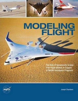 Modeling Flight: The Role of Dynamically Scaled Free-Flight Models in ...