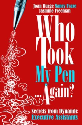 Who Took My Pen ... Again? Secrets from Dynamic Executive Assist ...