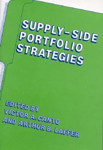 Supply-Side Portfolio Strategies by Arthur B. Laffer (1988, Hardcover ...