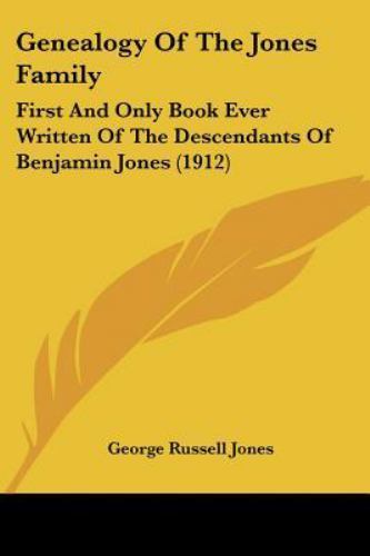 Genealogy of the Jones Family : First and Only Book Ever Written of the ...