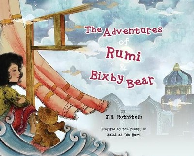 J R Rothstein The Adventures of Rumi and Bixby Bear (Hardback) Rumi and ...