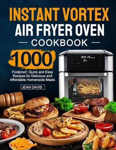 Jean Davis Instant Vortex Air Fryer Oven Cookbook (Poche) 9781637335475 ...