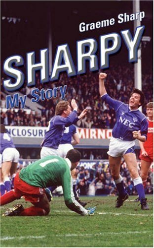 Sharpy: My Story By Graeme Sharp, Darren Griffiths | eBay