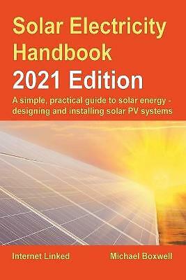 Solar Electricity Handbook - 2021 Edition : A Simple, Practical Guide ...