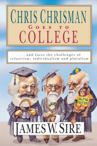 Chris Chrisman Goes to College: and faces the Challenges of Relativism ...