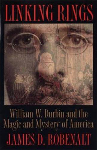 Linking Rings: William W Durbin and the Magic and Myster - VERY GOOD ...