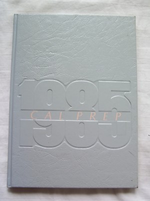 1985 CALIFORNIA PREPARATORY SCHOOL YEARBOOK VAN NUYS, CALIFORNIA ...