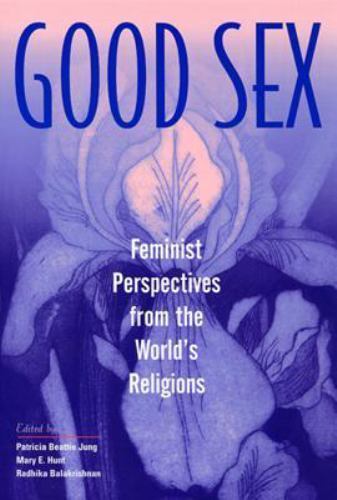 Good Sex: Feminist Perspectives from the World's Religions ...