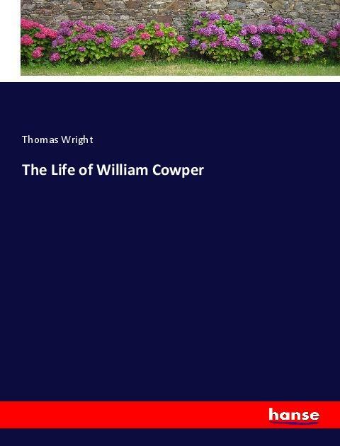 The Life of William Cowper von Thomas Wright (2019, Taschenbuch) online ...
