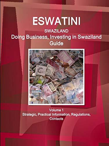Eswatini (Swaziland): Doing Business, Investing in Swaziland Guide Volume 1 S-, 9781514527900| eBay