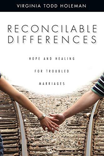 Reconcilable Differences: Hope and Healing for Troubled Marriage ...