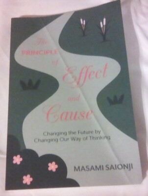 The Principle of Effect and Cause : Changing the Future by Changing Our ...