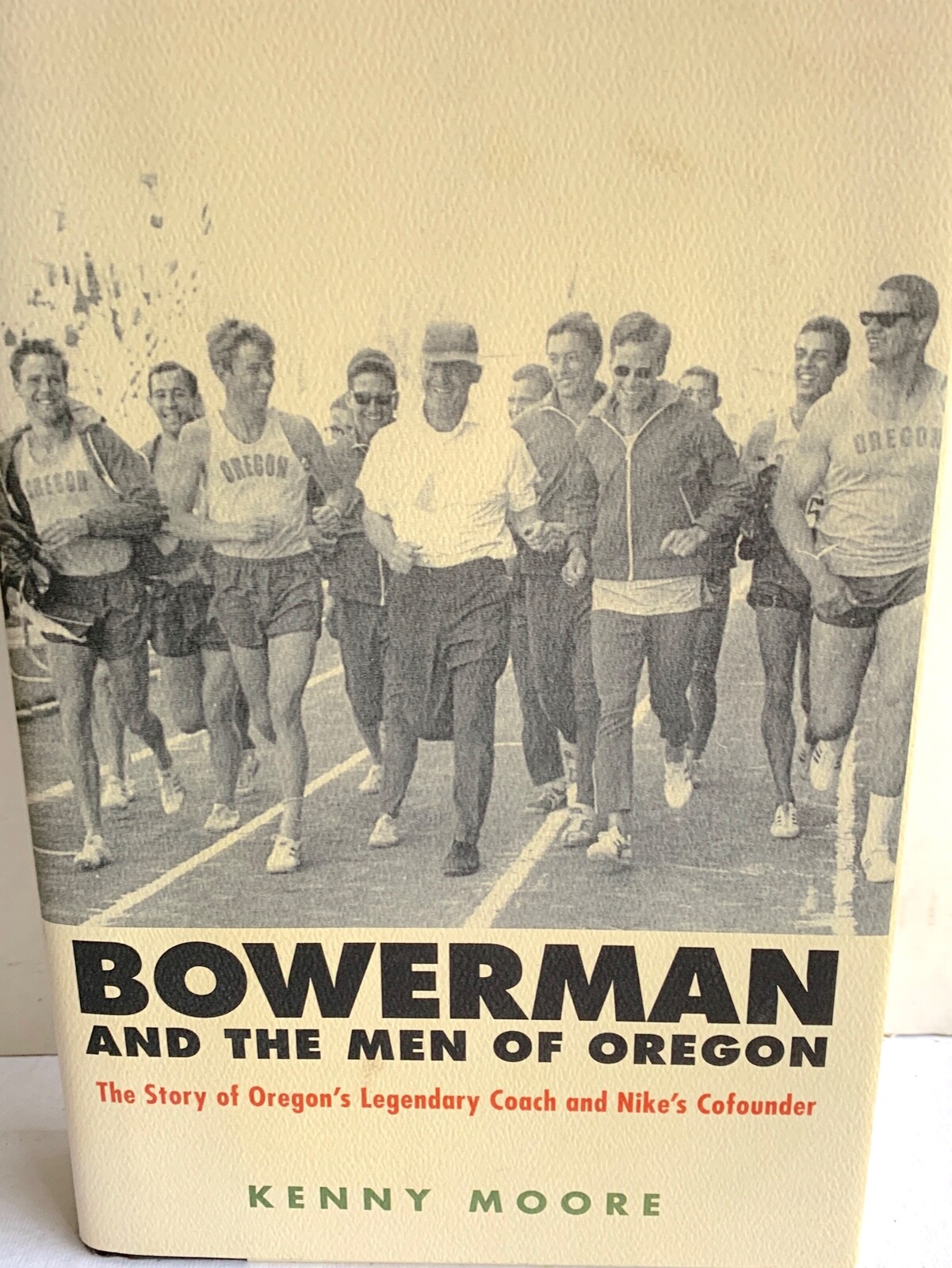 Bowerman and the Men of Oregon : The Story of Oregon's Legendary ...