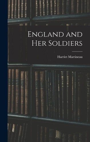 Harriet Martineau England and Her Soldiers (Copertina rigida ...