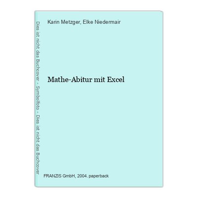 Mathe-Abitur mit Excel Metzger, Karin und Elke Niedermair: | eBay