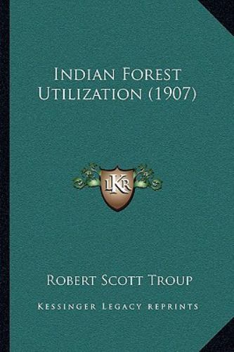 Indian Forest Utilization by Robert Scott Troup (2010, Trade Paperback ...