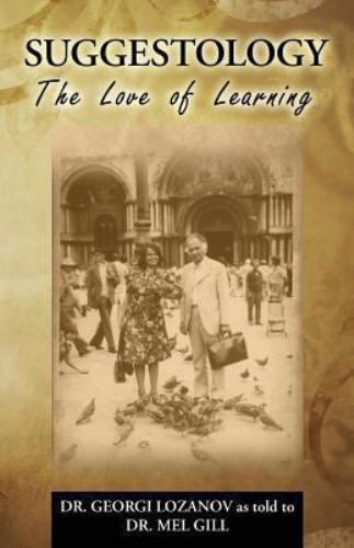 Suggestology : The Love of Learning - the Biography of Dr. Georgi ...