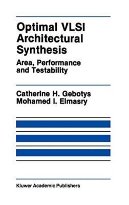 Optimal VLSI Architectural Synthesis: Area, Performance and Testability ...
