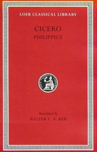The Loeb Classical Library: Philippics : B. Orations by Marcus Tullius ...