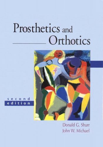 Prosthetics and Orthotics by John W. Michael and Donald G. Shurr (2001 ...
