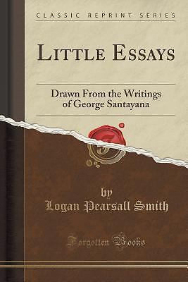 Little Essays : Drawn from the Writings of George Santayana (Classic ...