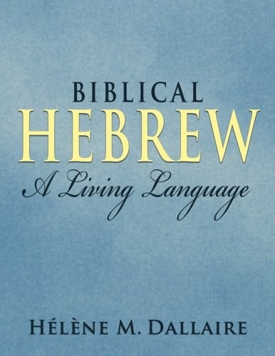 BIBLICAL HEBREW: A LIVING LANGUAGE (B&W) By Helene Marie Dallaire Mint ...