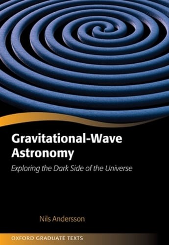 Gravitational-Wave Astronomy: Exploring the Dark Side of the Universe ...