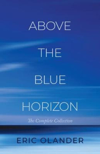 Above The Blue Horizon by Olander, Eric 9781737372004 | eBay