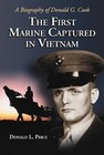First Marine Capture in Vietnam: A Biography of Donald G. Cook - GOOD ...