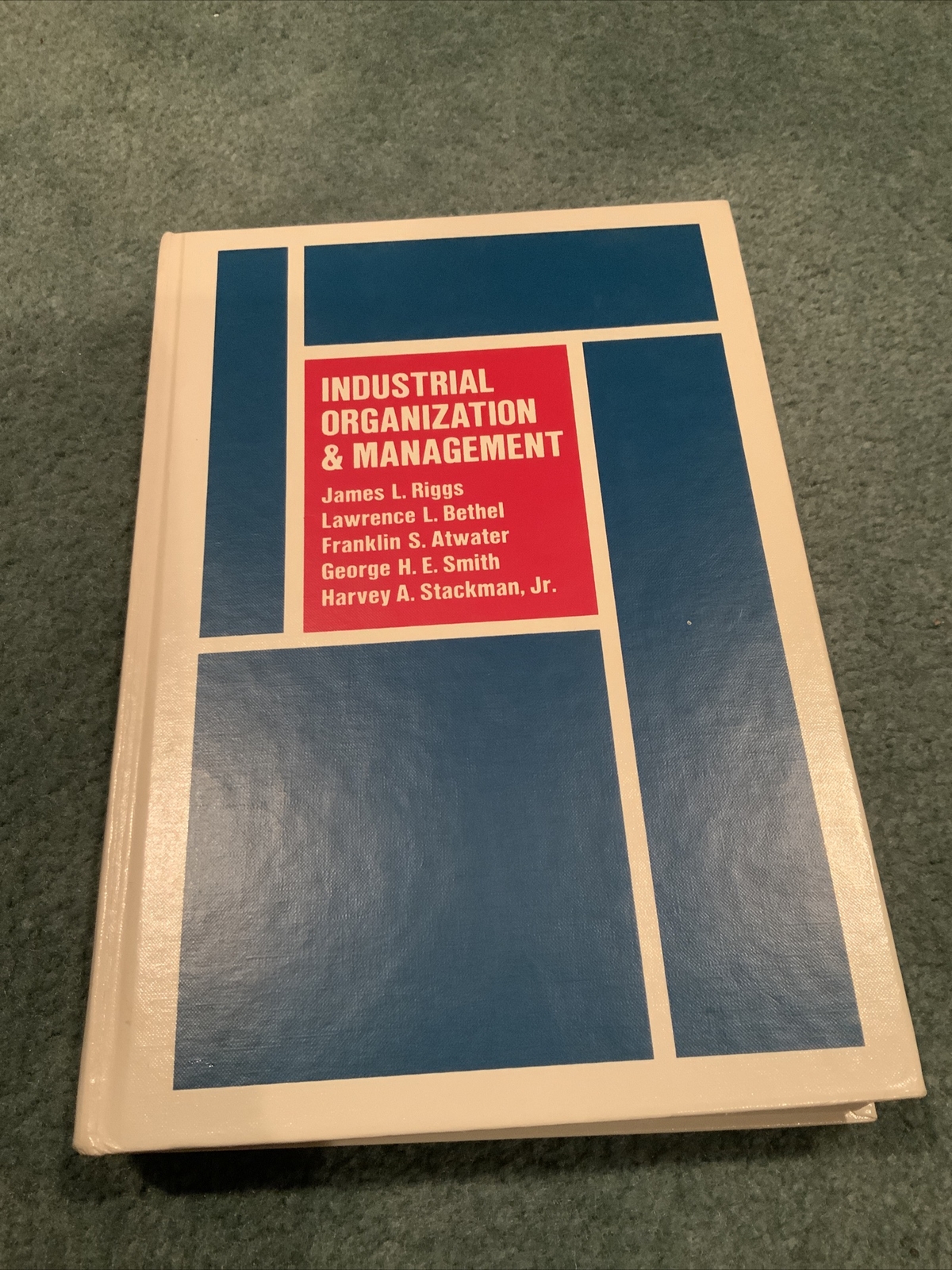 INDUSTRIAL ORGANIZATION AND MANAGEMENT By Lawrence L. Bethel ...