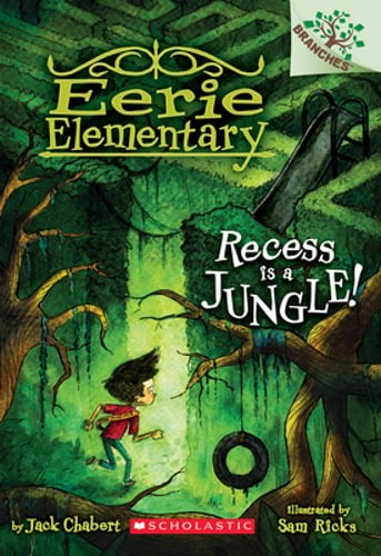 Recess Is a Jungle!: A Branches Book (Eerie Elementary #3) by Jack ...
