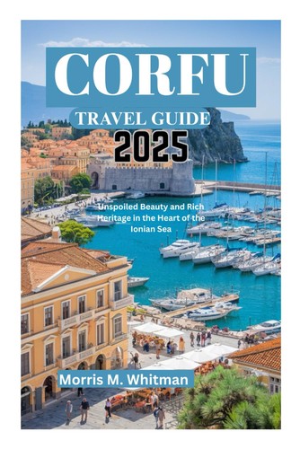 CORFU TRAVEL GUIDE 2025: Unspoiled Beauty and Rich Heritage in th | eBay
