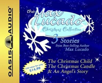 The Max Lucado Christmas Collection: The Christmas Child, the Christ ...