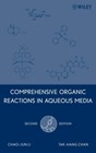 Comprehensive Organic Reactions in Aqueous Media, Hardcover by Li, Chao ...