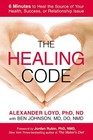 THE HEALING CODE: 6 MINUTES TO HEAL THE SOURCE OF YOUR By Alex Loyd ...