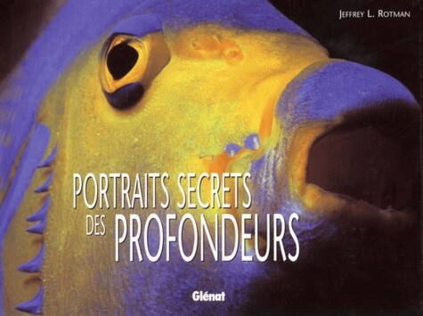 Portraits secrets des profondeurs, Jeffrey L. Rotman | eBay