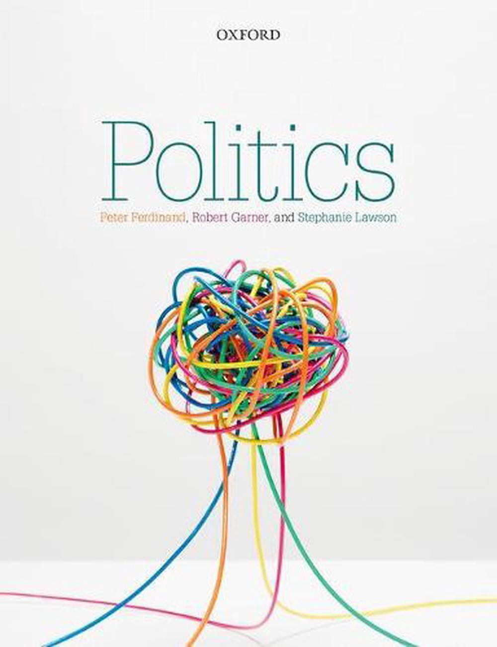 Politics by Robert Garner, Peter Ferdinand and Stephanie Lawson (2018 ...