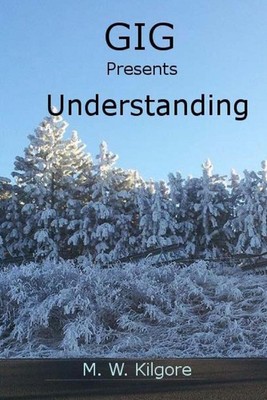 Gig Presents Understanding by M.W. Kilgore (English) Paperback Book | eBay