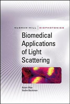 Biomedical Applications of Light Scattering by Vadim Backman, Adam Wax ...