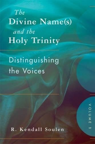 THE DIVINE NAME(S) AND THE HOLY TRINITY: DISTINGUISHING By R. Kendall ...