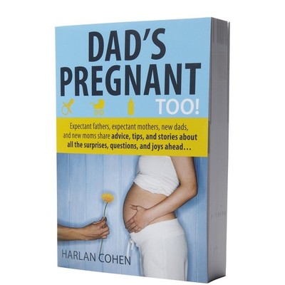 Dad's Pregnant Too!: Expectant Fathers, Expectant Mothers, New Dads ...