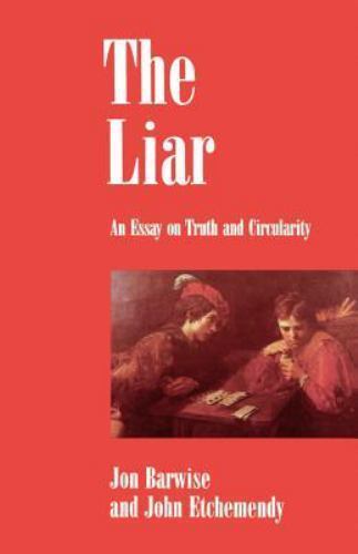 Liar : An Essay on Truth and Circularity by Jon Barwise and John ...