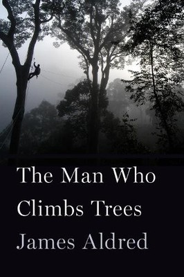 James Aldred The Man Who Climbs Trees (Copertina rigida) | eBay