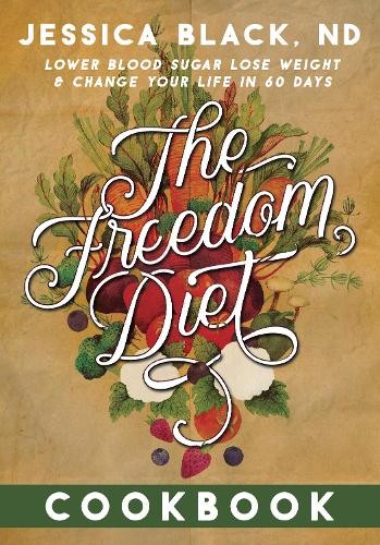 Jessica K. Black The Freedom Diet Cookbook (Gebundene Ausgabe) (US ...