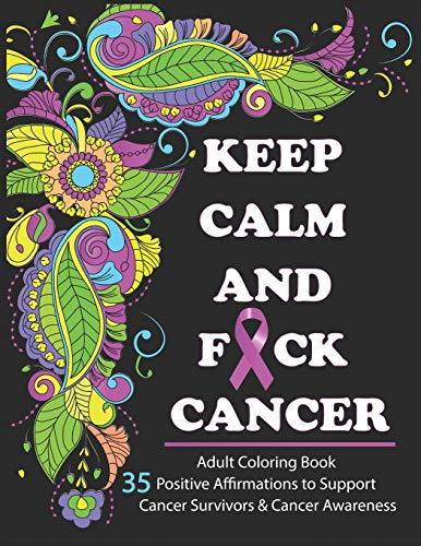 Keep Calm And F*ck Cancer: Adult Coloring Book Full of - Paperback ...