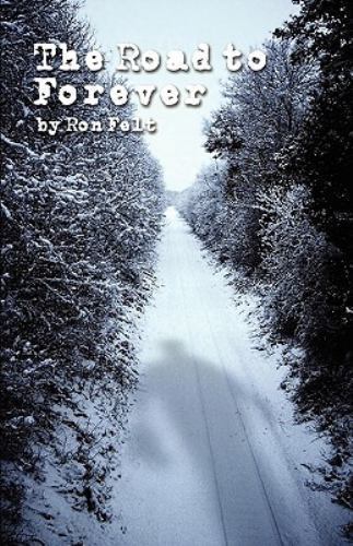 Road to Forever by Ron Felt (2009, Trade Paperback) for sale online | eBay
