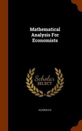 Mathematical Analysis for Economists by Rgd Allen (2015, Hardcover) for ...