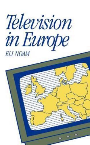 Communication and Society Ser.: Television in Europe by Eli Noam (1992 ...