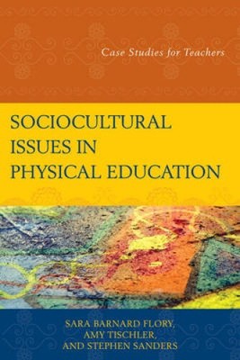 Sociocultural Issues in Physical Education: Case Studies for Teachers ...